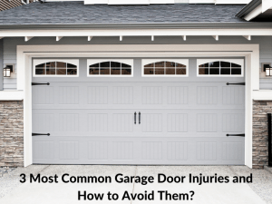 3 Most Common Garage Door Injuries And How To Avoid Them?